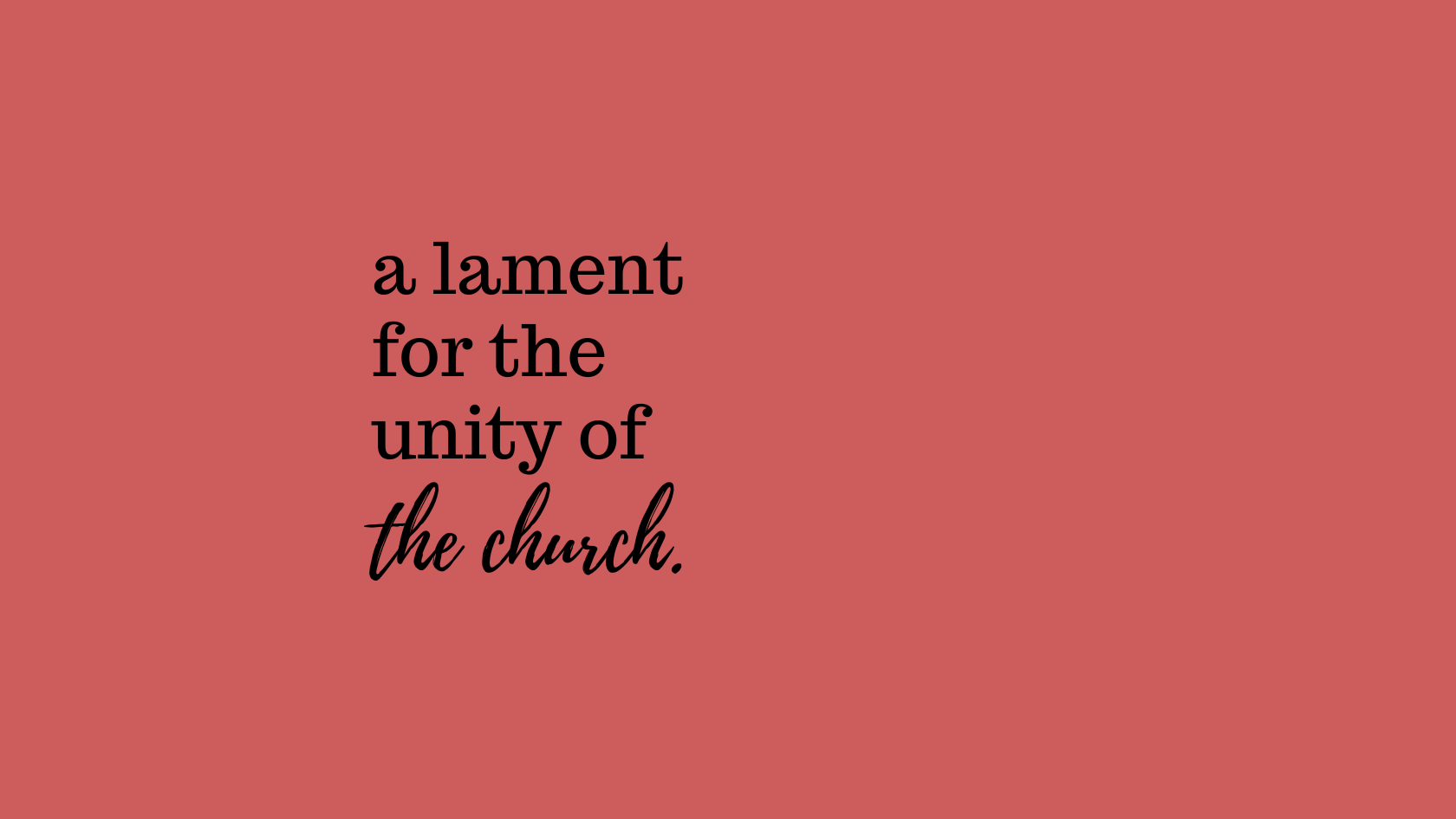 A Lament for the Unity of the Church